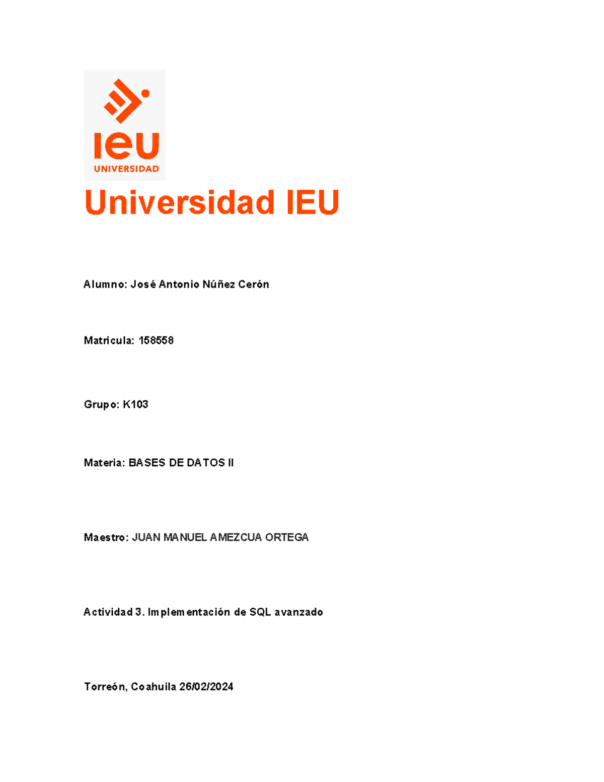 Actividad 3. Implementación de SQL avanzado - Universidad IEU Alumno: José Antonio Núñez Cerón ...