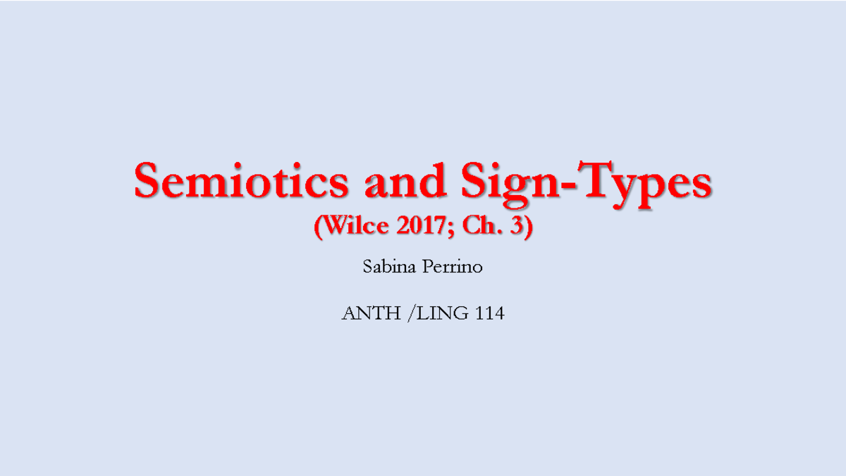 Week 3 Ch3 ST - Lecture notes week 3 - Semiotics and Sign-Types (Wilce ...