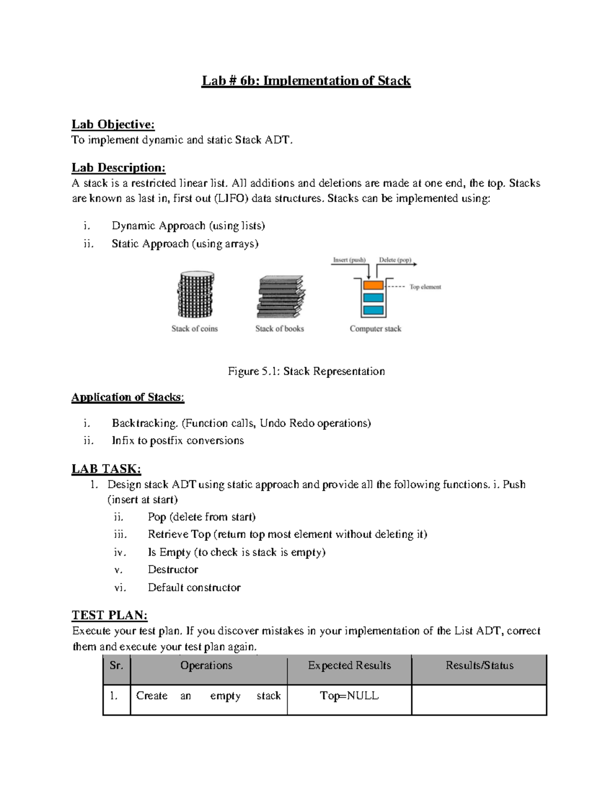 Stacks - Lab Tasks - Lab # 6b: Implementation of Stack Lab Objective: To implement dynamic and ...