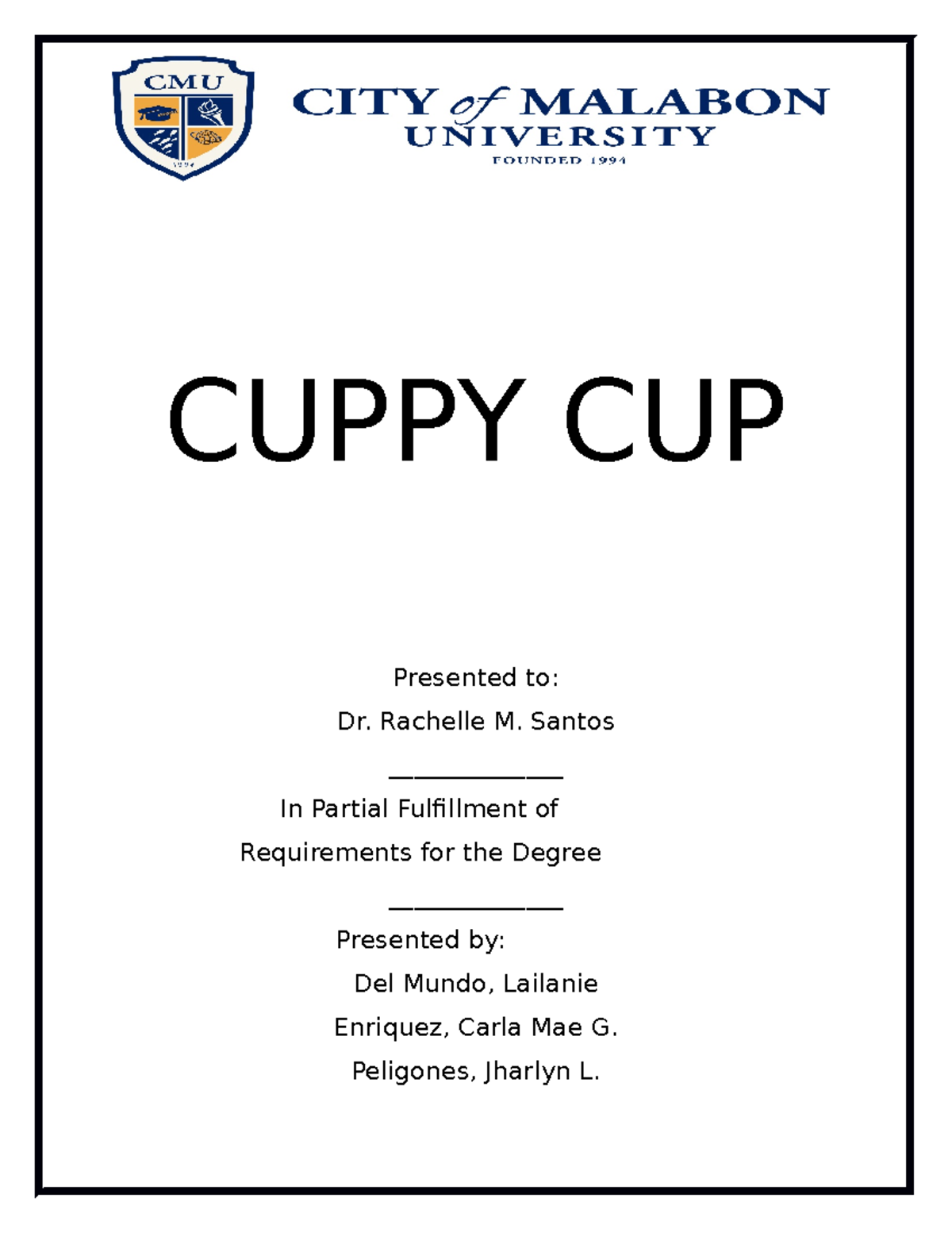 Cuppy CUP Feasibility Study - CUPPY CUP Presented to: Dr. Rachelle M ...