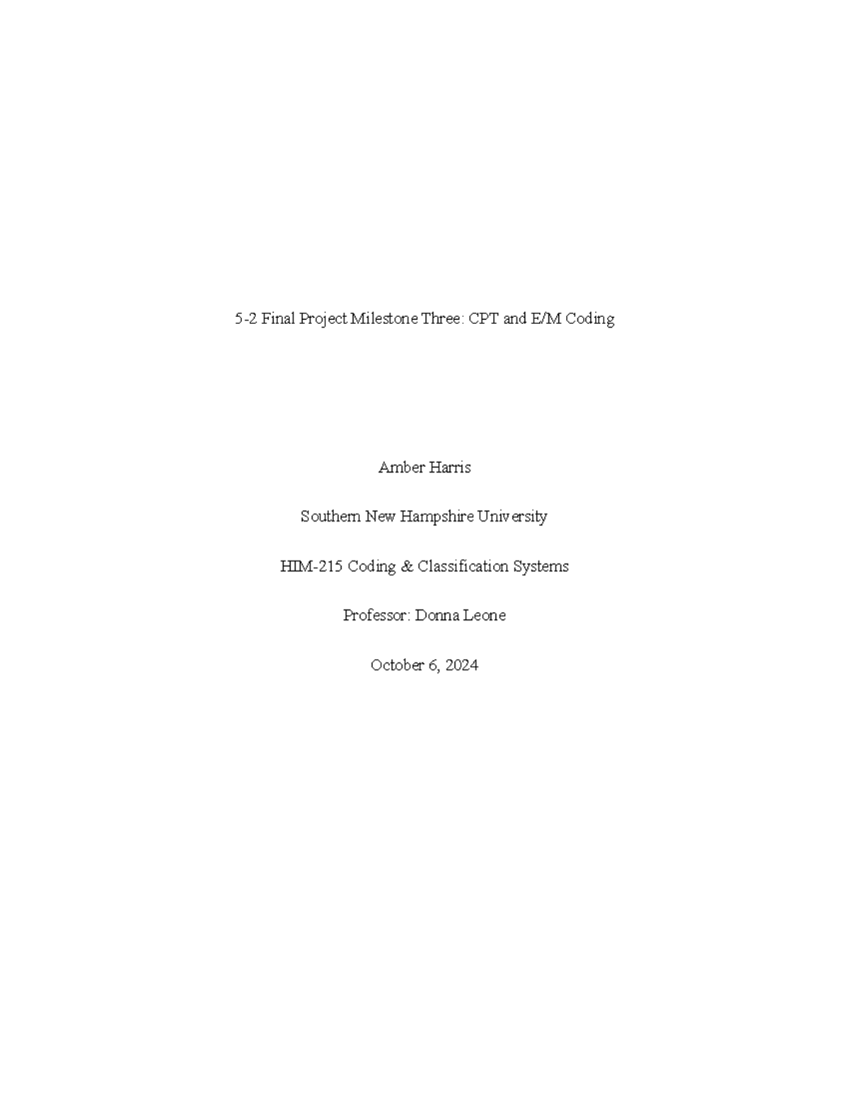 HIM 215 Milestone 3 - assignment - 5-2 Final Project Milestone Three: CPT and E/M Coding Amber ...