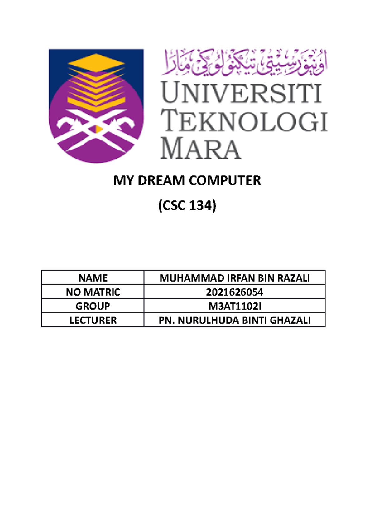 MY Dream Computer - MY DREAM COMPUTER (CSC 134) NAME MUHAMMAD IRFAN BIN ...