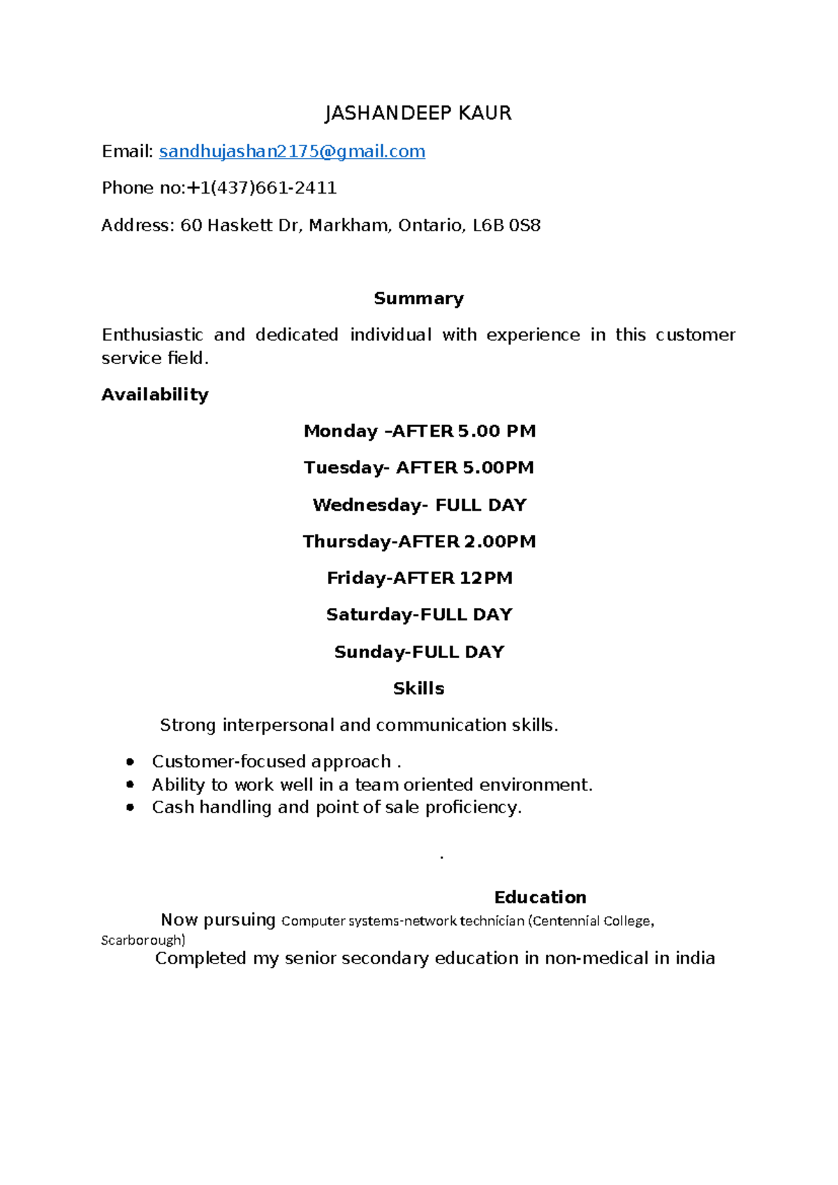 General resume - JASHANDEEP KAUR Email: sandhujashan2175@gmail Phone no:+1(437)661- Address: 60 ...