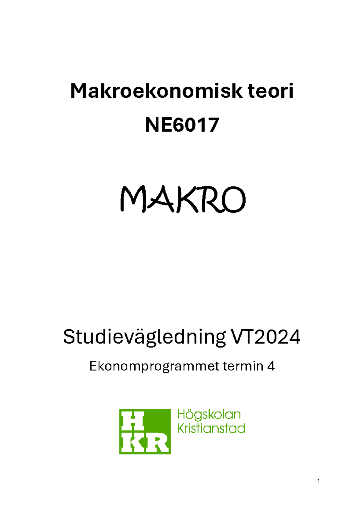 Studievägledning VT2024 - Makroekonomisk teori NE MAKRO Studievägledning VT Ekonomprogrammet ...