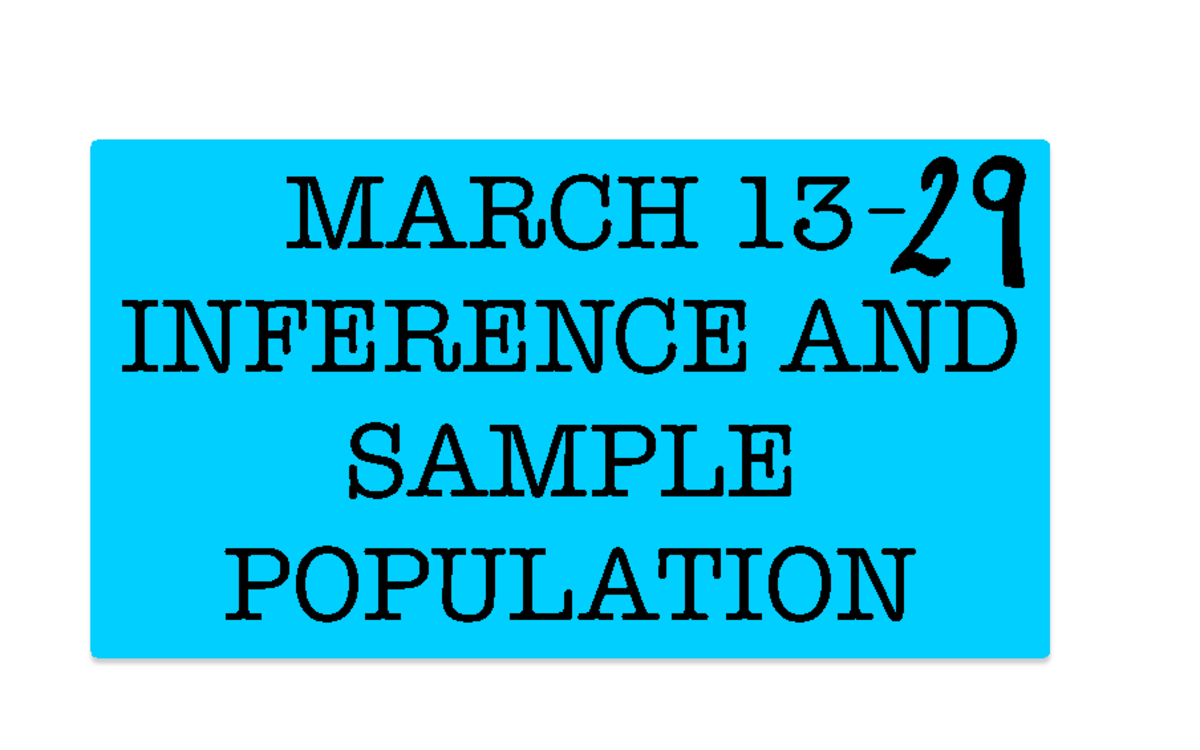 Lecture 12 Sample Population And Introduction to Infrence - MARCH 13 INFERENCE AND SAMPLE ...