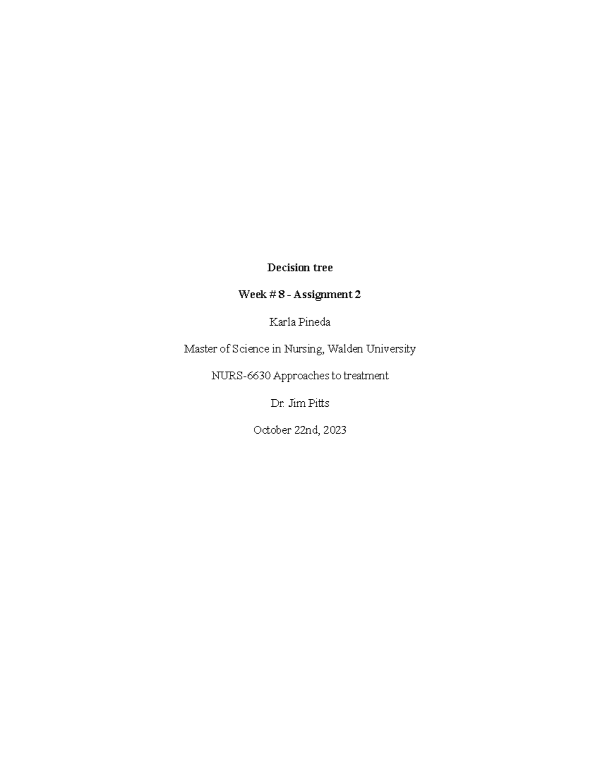 WK8 Assgn 2 Pineda K - Assignment - Decision tree Week # 8 - Assignment 2 Karla Pineda Master of ...