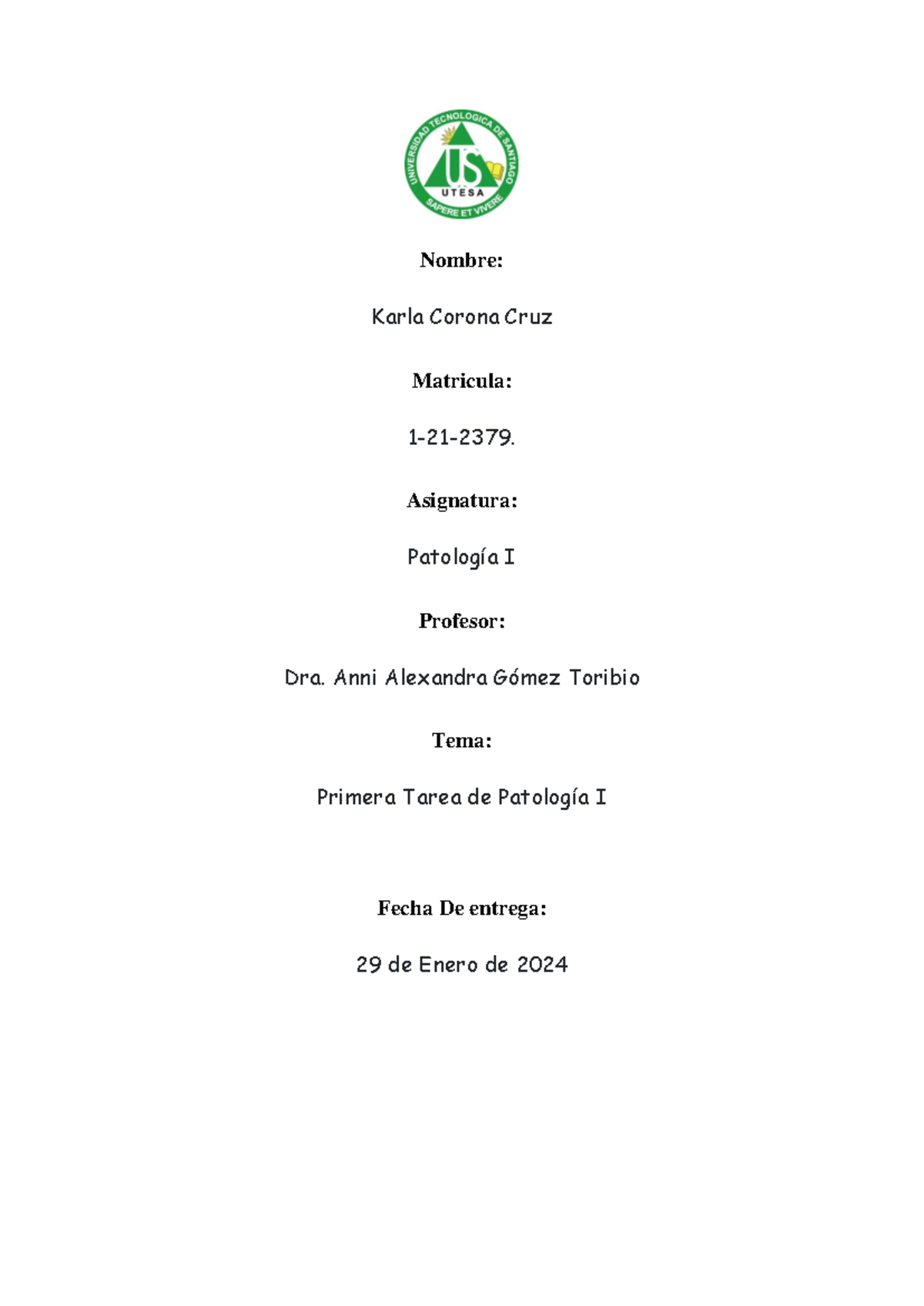 Tarea de Pato 1 - Nombre: Karla Corona Cruz Matricula: 1 - 21 - 2379. Asignatura: Patología I ...