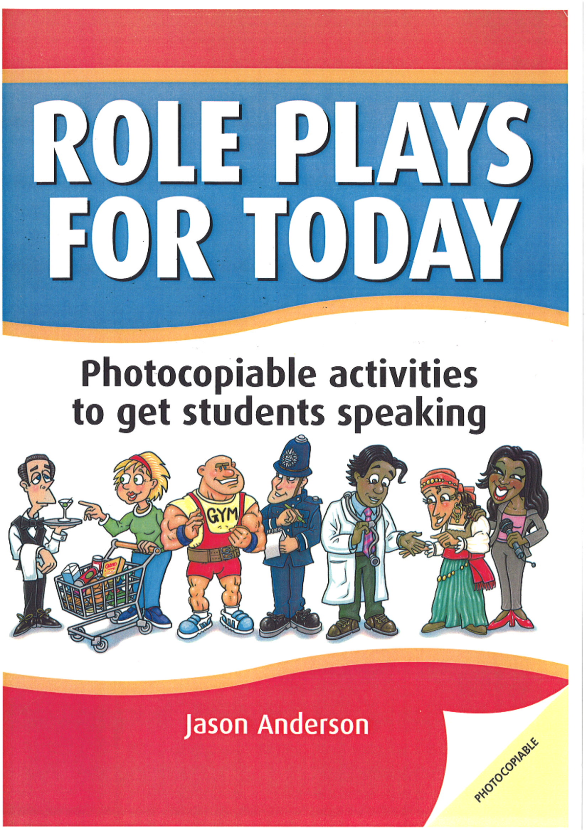 EXERCISES TO PRACTICE - ROLE PLAYS FOR TODAY Photocopiable activities ...