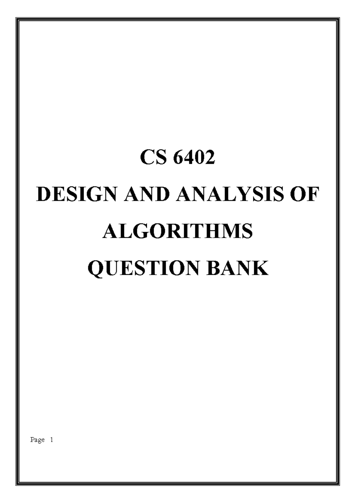 QB104441 - Page 1 CS 6402 DESIGN AND ANALYSIS OF ALGORITHMS QUESTION BANK UNIT I INTRODUCTION ...
