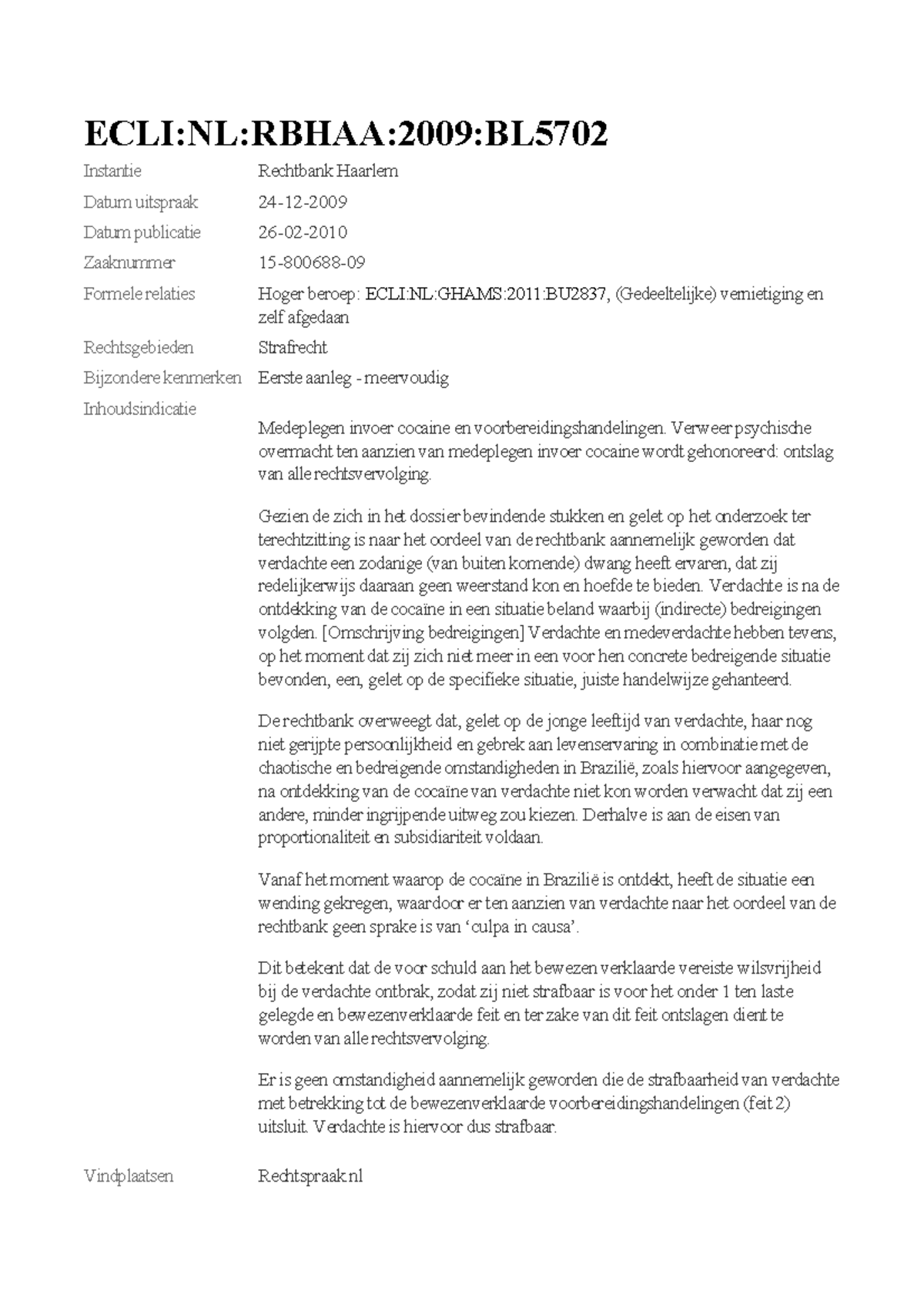 ECLI NL Rbhaa 2009 BL5702 - Instantie Rechtbank Haarlem Datum uitspraak ...