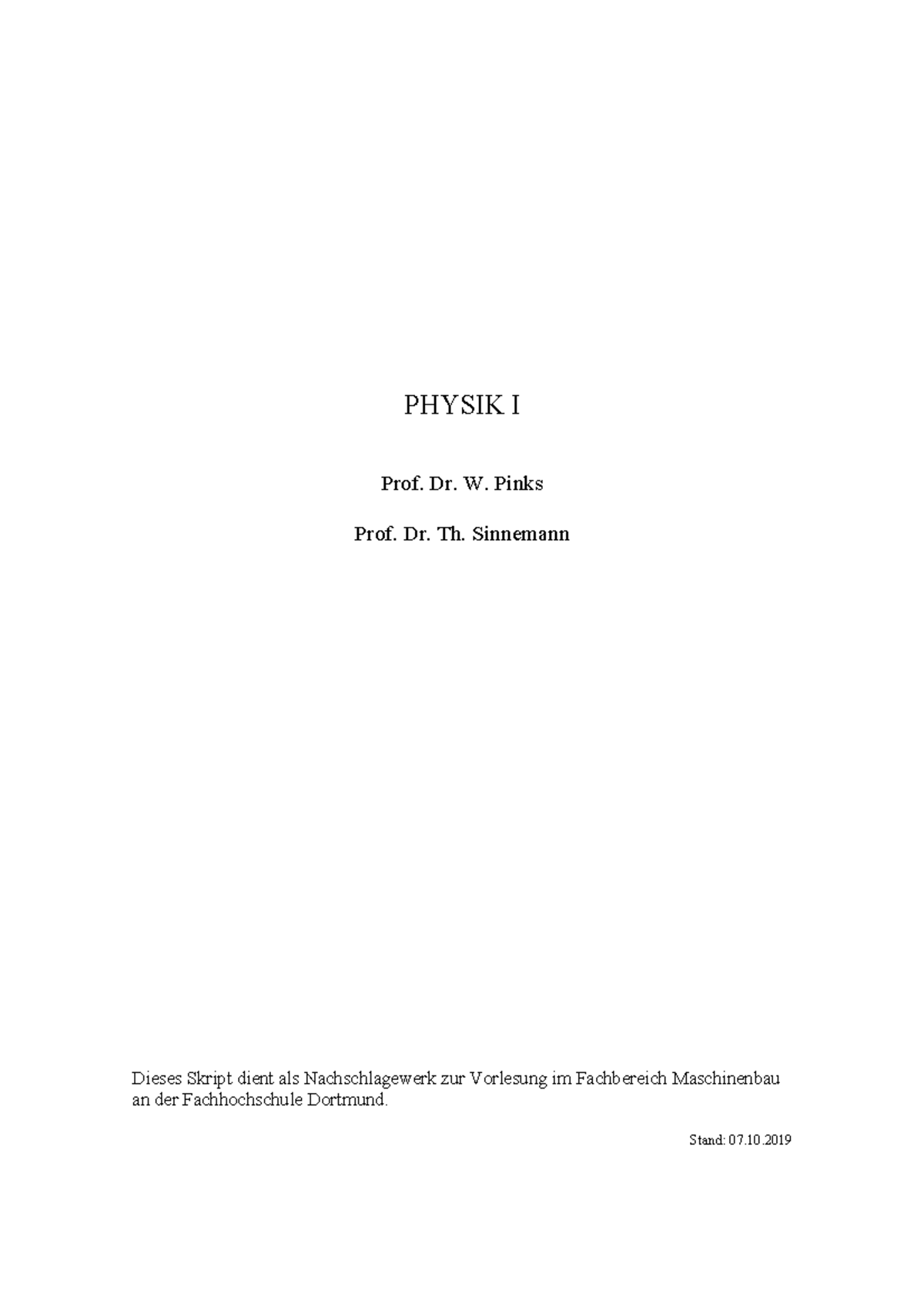 Physik 1 - Skript Maschinenbau FH Dortmund - PHYSIK I Prof. Dr. W. Pinks Prof. Dr. Th. Sinnemann ...