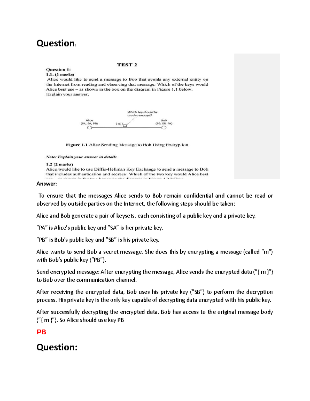 Question - Question: Answer: To ensure that the messages Alice sends to ...