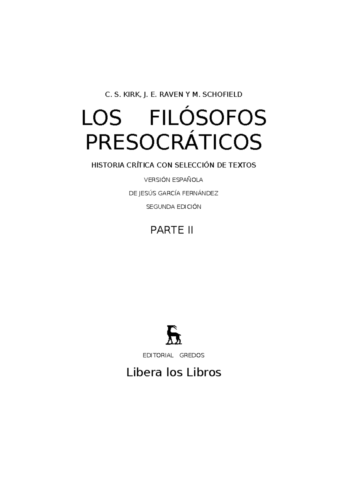 LOS Filosofos Presocraticos G S KIRK J E - C. S. KIRK, J. E. RAVEN Y M. SCHOFIELD LOS FILÓSOFOS ...