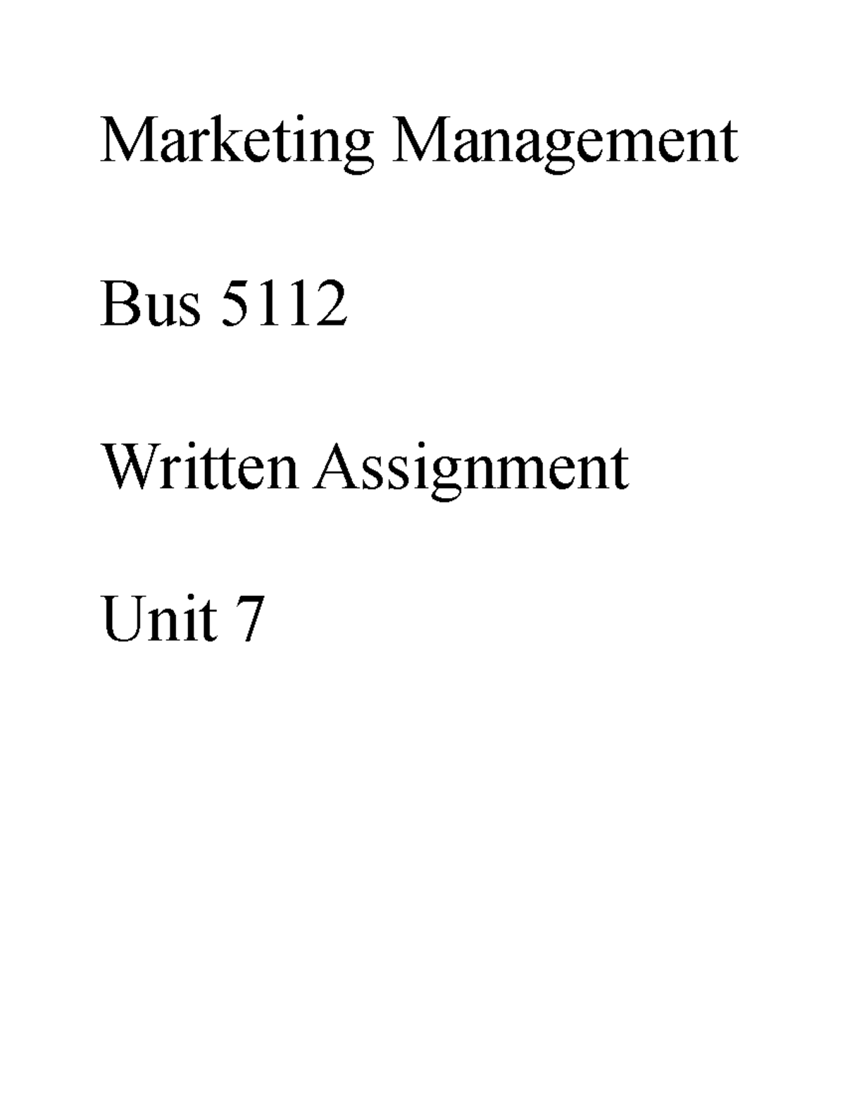 MM unit 7 written assignment - Marketing Management Bus 5112 Written Assignment Unit 7 The ...