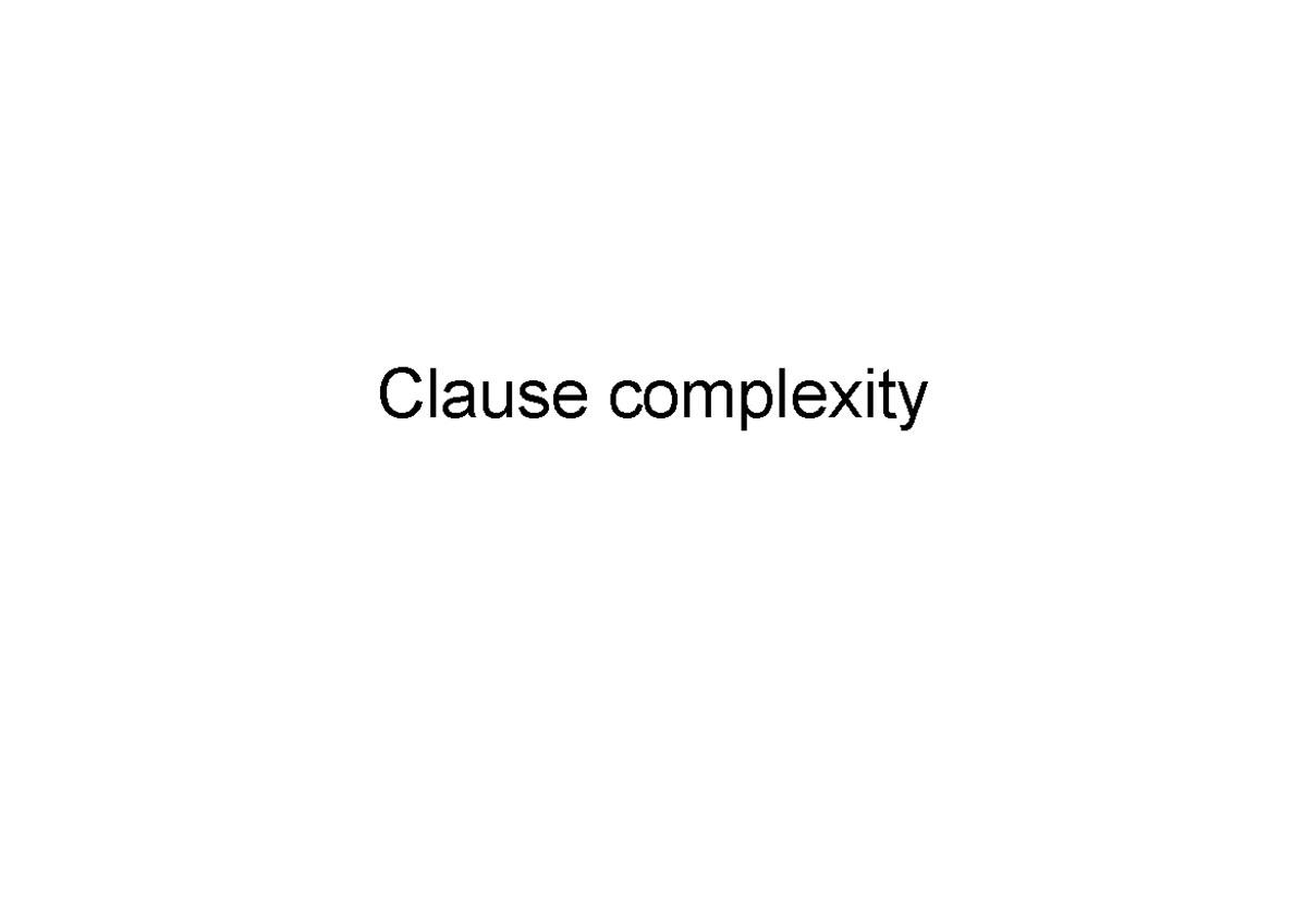 1606984529-clause-complexity - Clause complexity There are two systemic ...