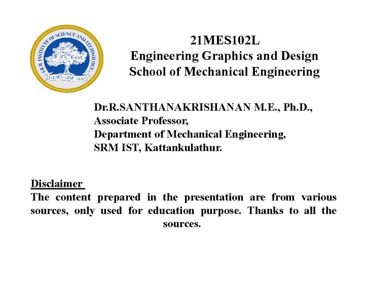 W01 - Week 1 - 21MES102L Engineering Graphics and Design School of Mechanical Engineering Dr.R M ...