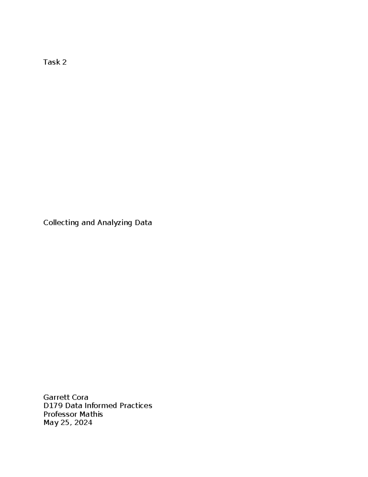 Task 2 D179 - Completed Successfully - Task 2 Collecting and Analyzing Data Garrett Cora D179 ...
