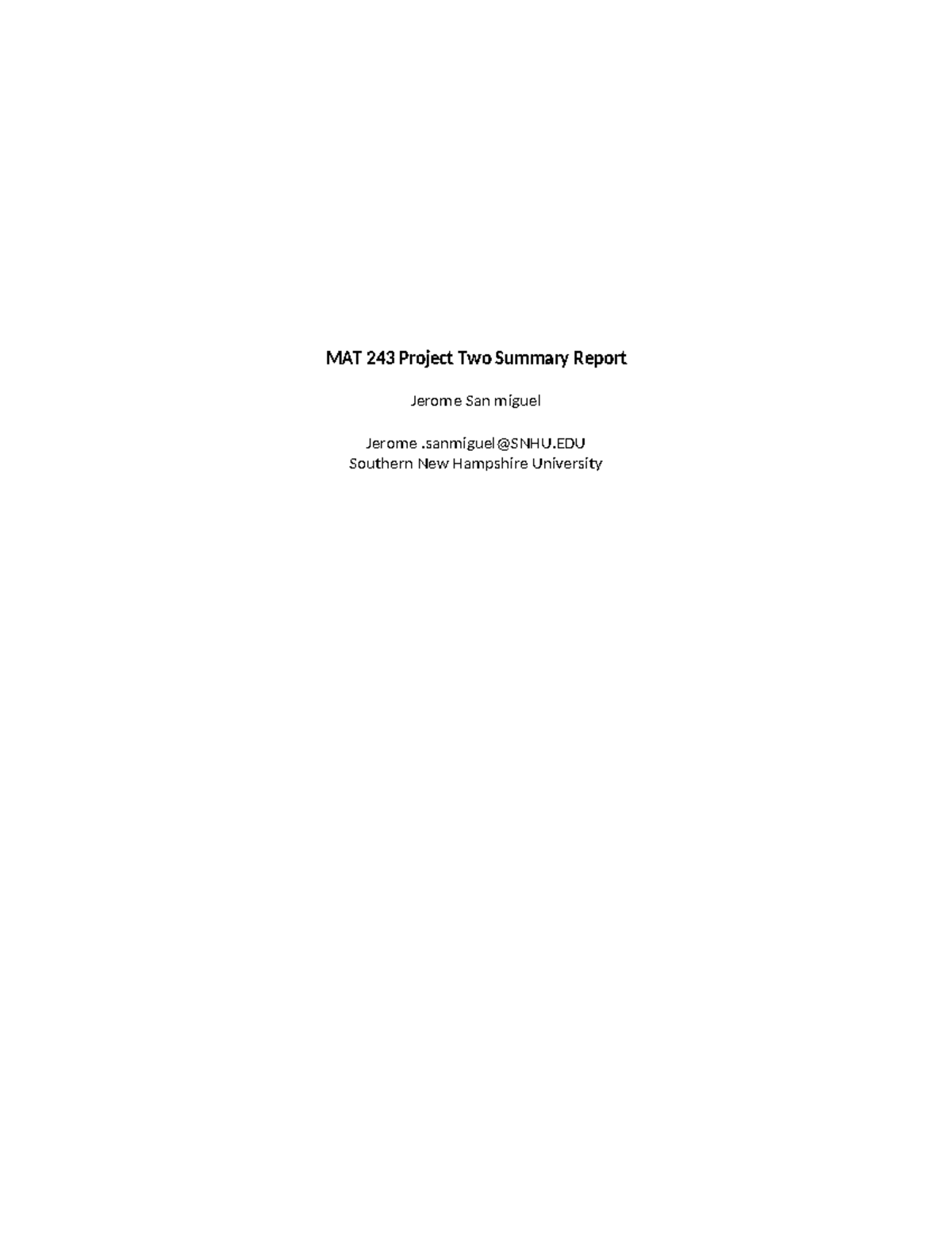 MAT 243 Project Two Summary Report Template - MAT 243 Project Two Summary Report Jerome San ...