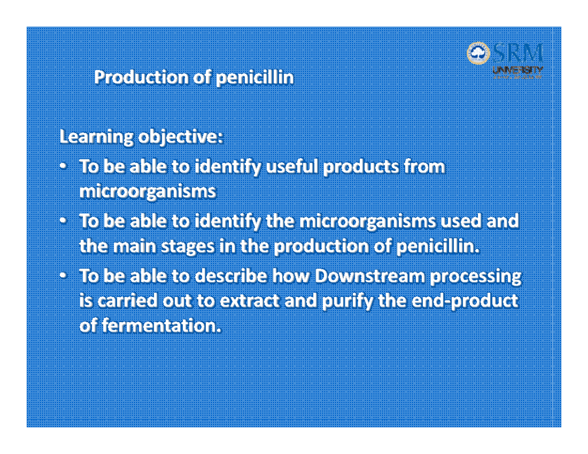 Pencillin - Production of penicillin Learning objective: • To be able ...