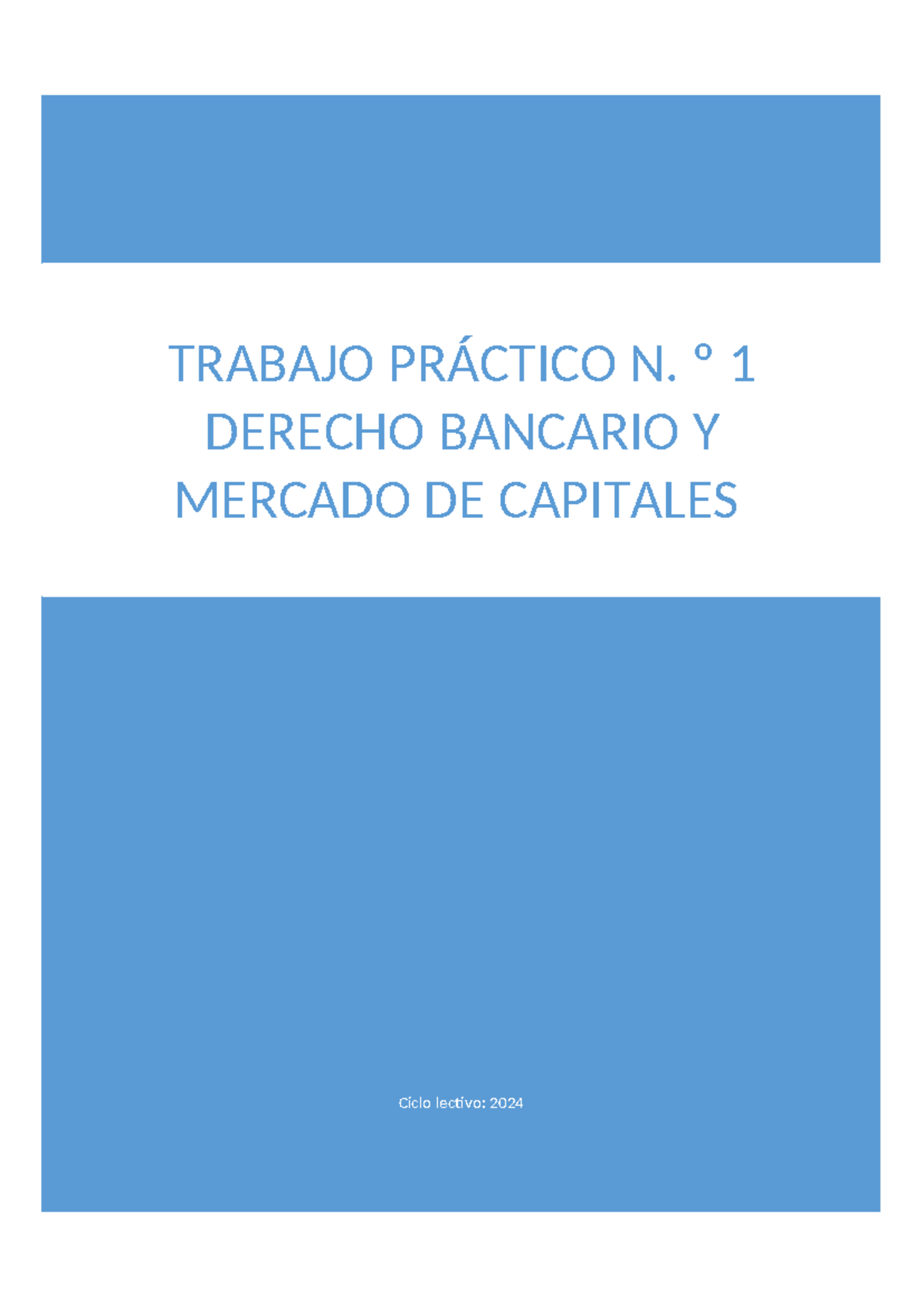 TP 1 - Derecho bancario y Mercado de Capitales obligatorio - Ciclo lectivo: 2024 TRABAJO ...