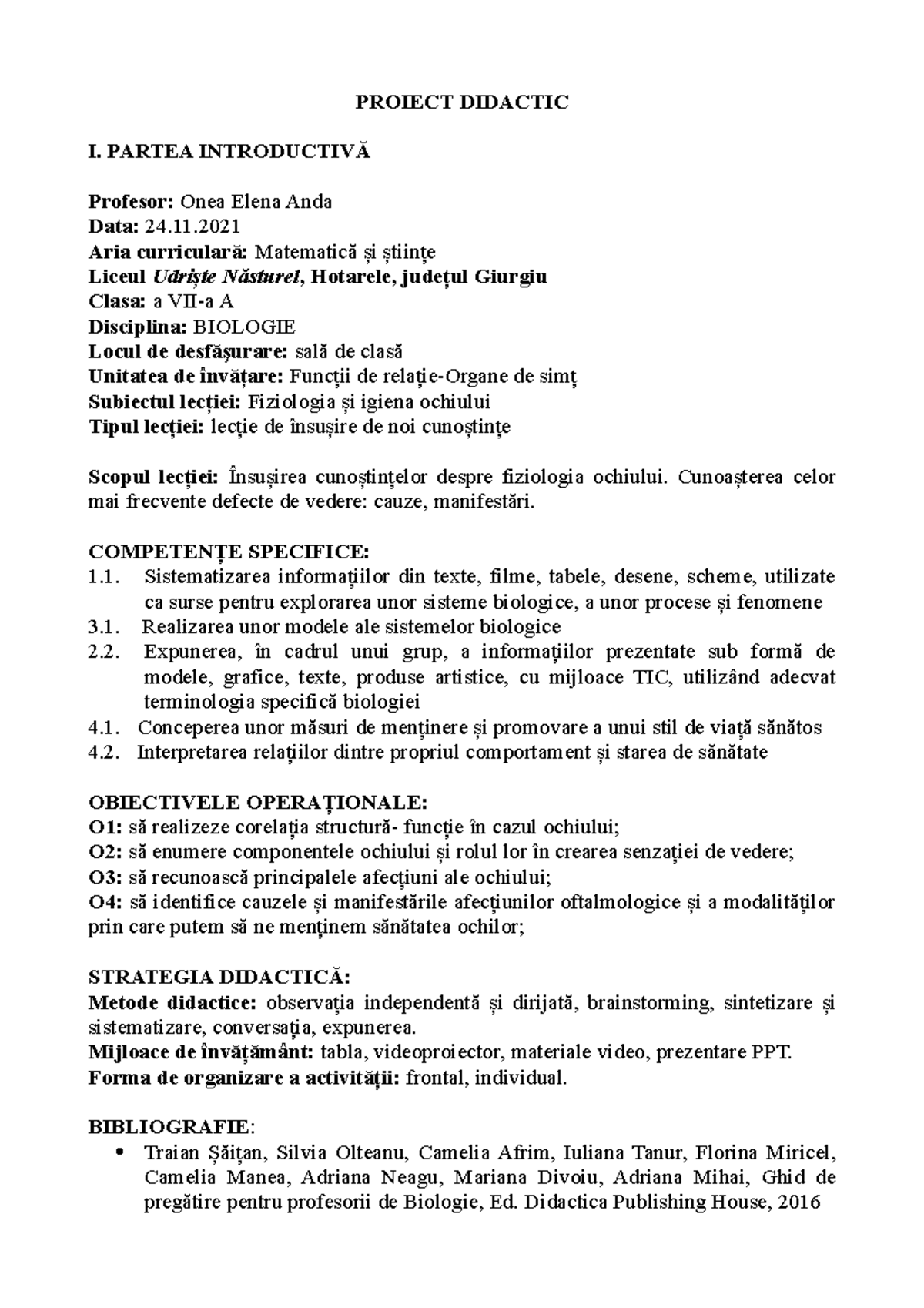 Pd ochiul - PROIECT DIDACTIC I. PARTEA INTRODUCTIVĂ Profesor: Onea Elena Anda Data: 24. Aria ...