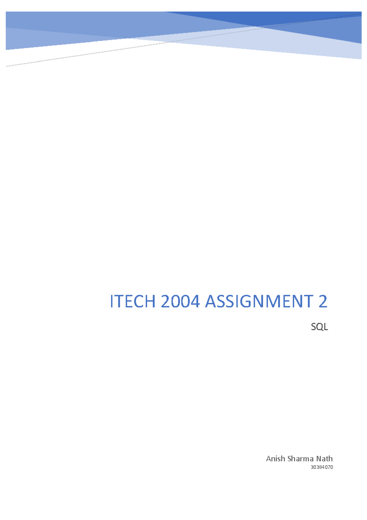 Anish data modeeling assignment 2004 30392023 - ITECH 2004 ASSIGNMENT 2 SQL Anish Sharma Nath ...