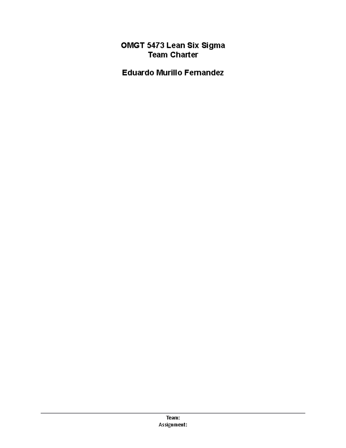 Murillo_Charter. - OMGT 5473 Lean Six Sigma Team Charter Eduardo ...