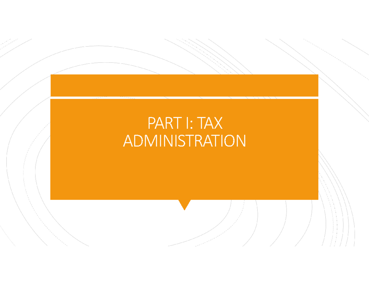 Lecturer's notes Tax admin - PART I: TAX ADMINISTRATION What is tax ...