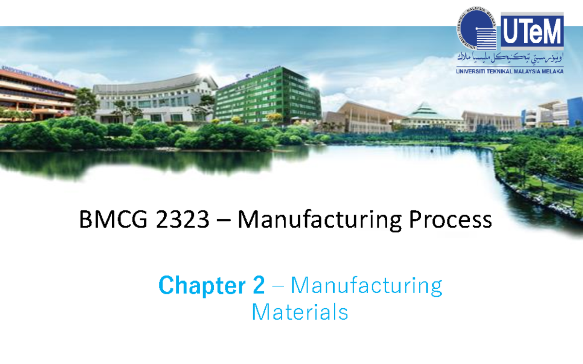 2-BMCG2323 Manufaturing Materials - BMCG 2323 – Manufacturing Process Chapter 2 – Manufacturing ...