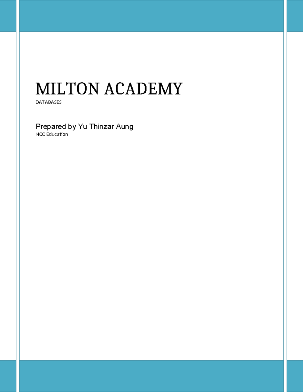 DB YU Thinzar AUNG ID 00148185 - MILTON ACADEMY DATABASES Prepared by Yu Thinzar Aung NCC ...