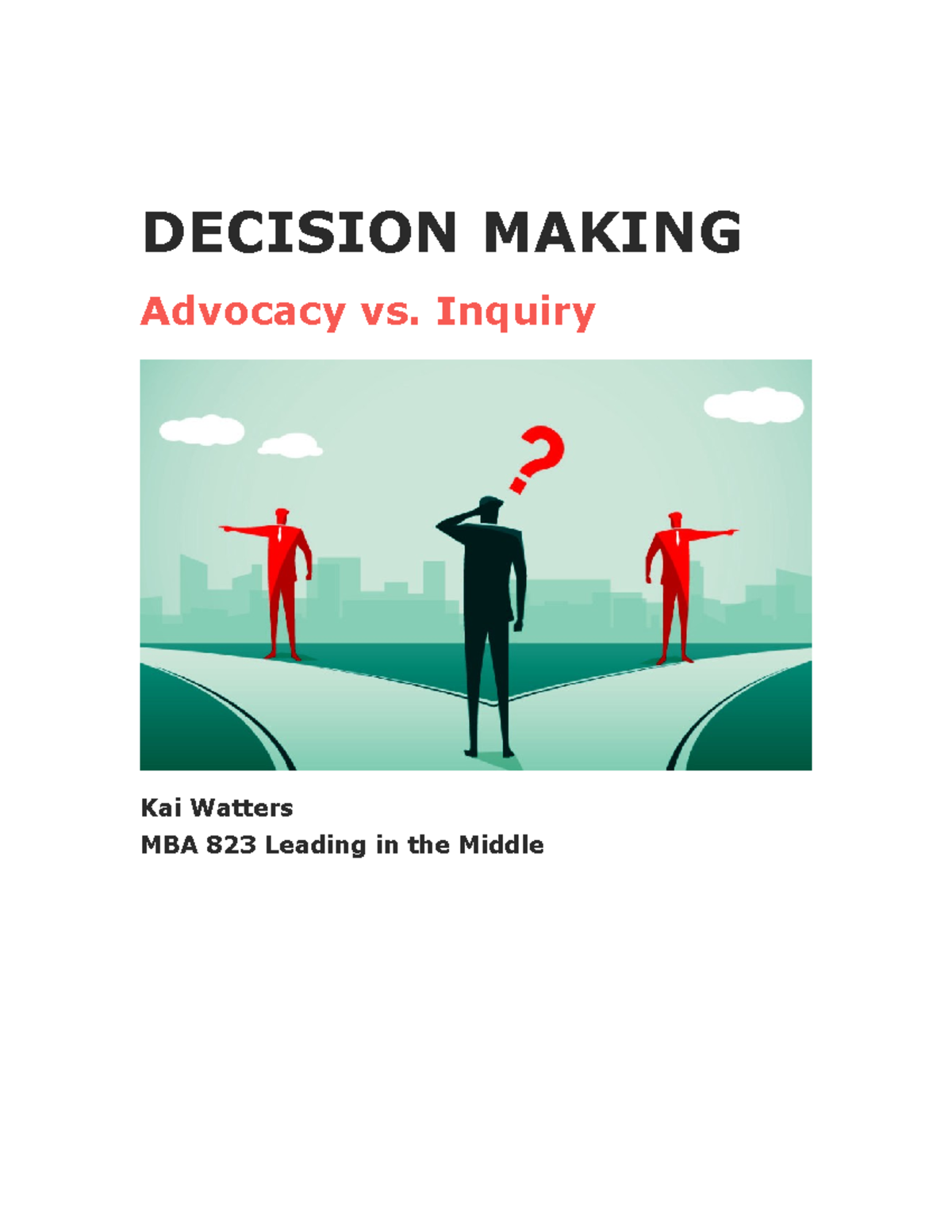 Decision Making Assignment - DECISION MAKING Advocacy vs. Inquiry Kai ...