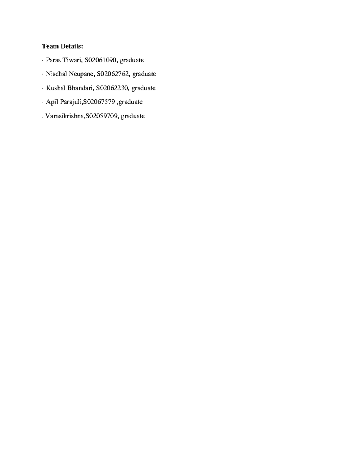 Report - Team Details: · Paras Tiwari, S02061090, graduate · Nischal ...