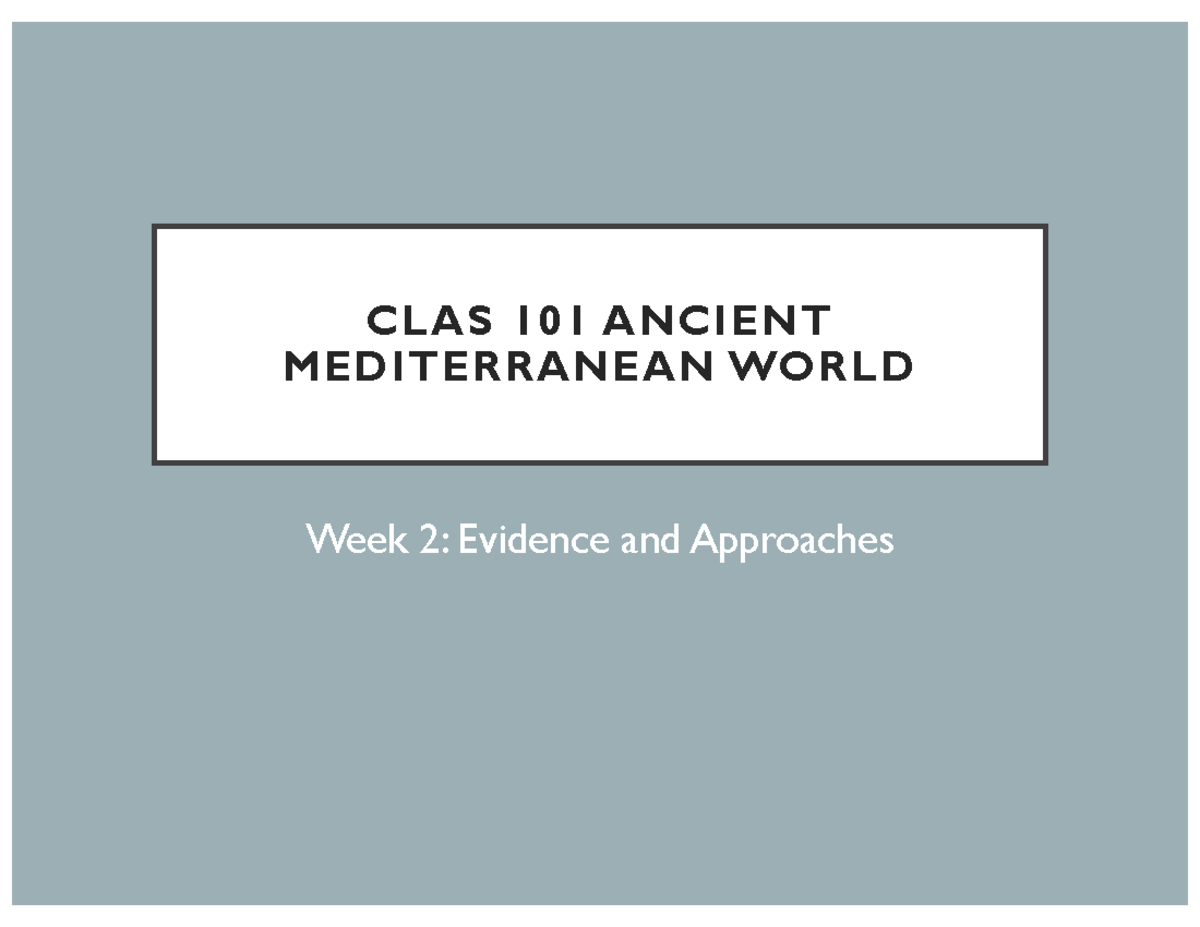 Week 2 Lecture Notes - CLAS 101 ANCIENT MEDITERRANEAN WORLD Week 2 ...