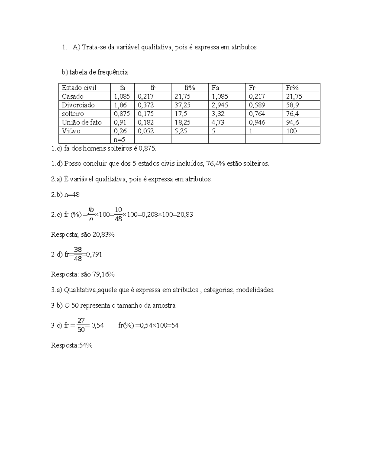 Estatistica 081603 - Curso de história 4 ano - 1. A) Trata-se da ...