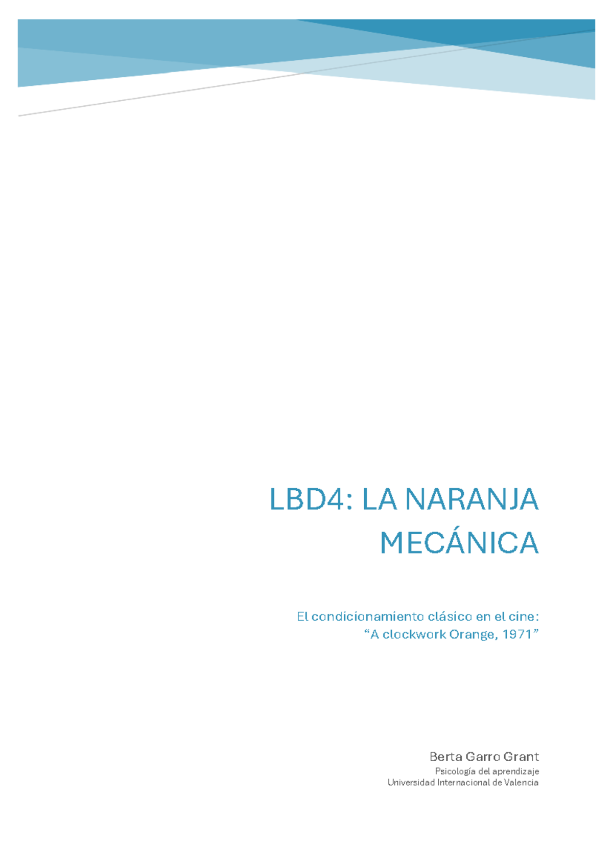 A clockwork orange definitiva - LBD4: LA NARANJA MECÁNICA Berta Garro Grant Psicología del - Studocu