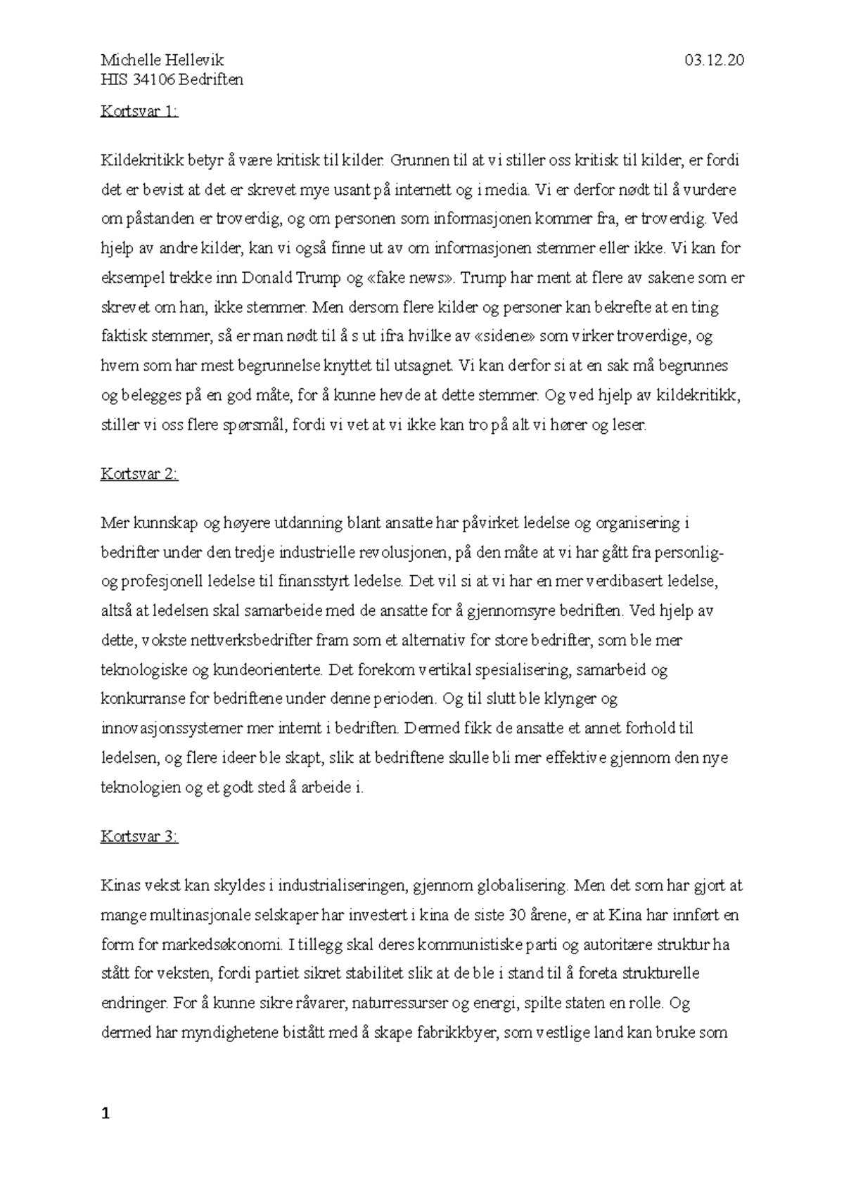 Bedriften, eksamen - HIS 34106 Bedriften Kortsvar 1: Kildekritikk betyr å være kritisk til ...