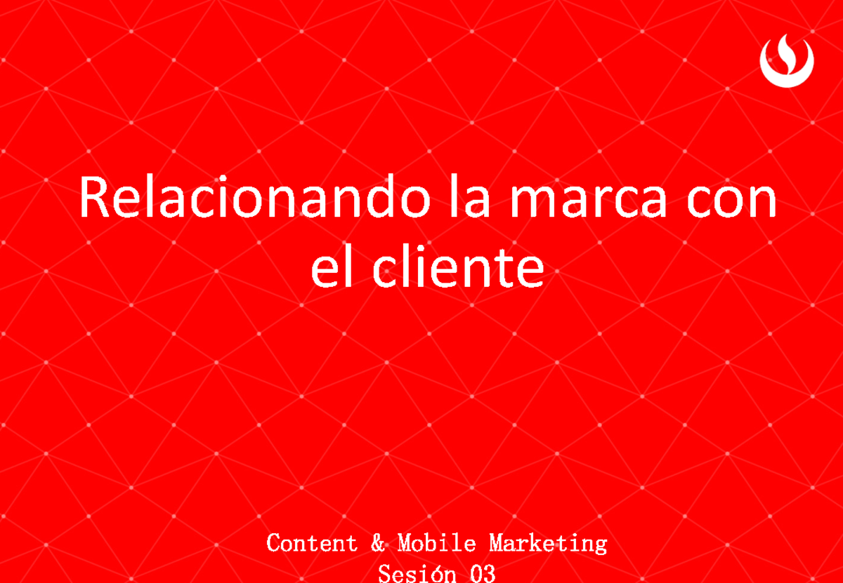 Sesion 03 - Relacionando la marca con el cliente - Relacionando la ...