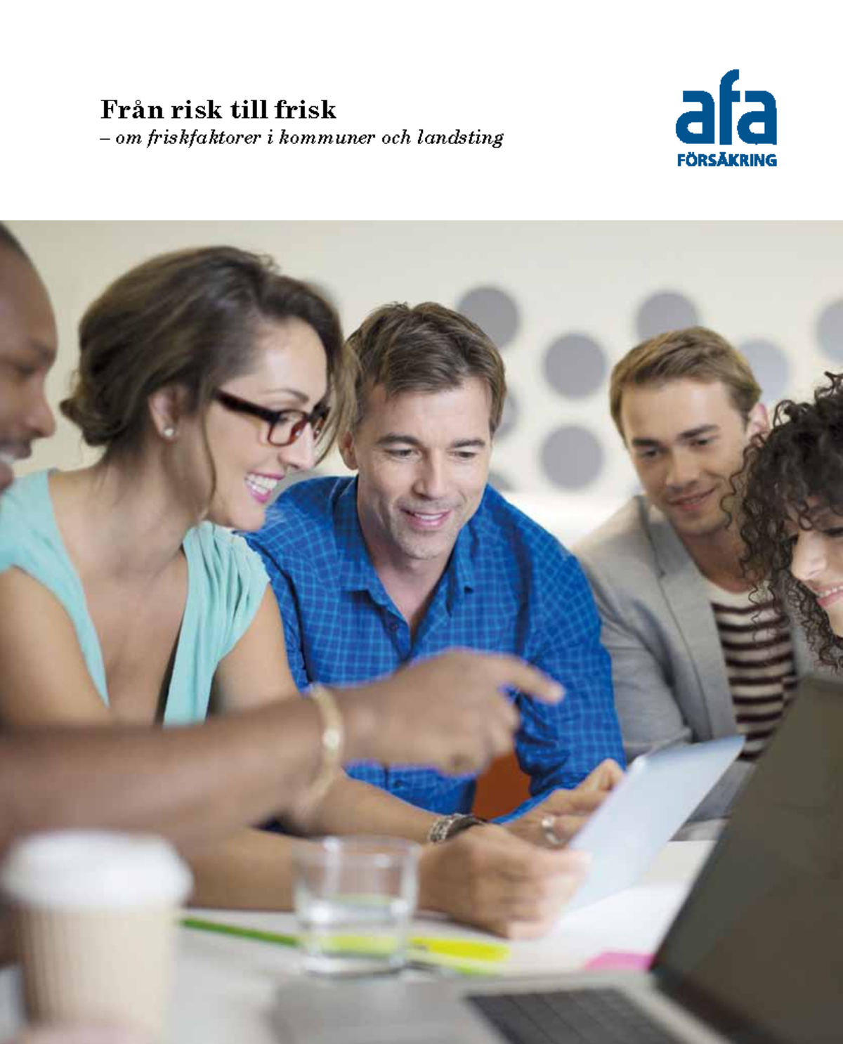 Risk till frisk afa 2014 - Från risk till frisk om friskfaktorer i ...
