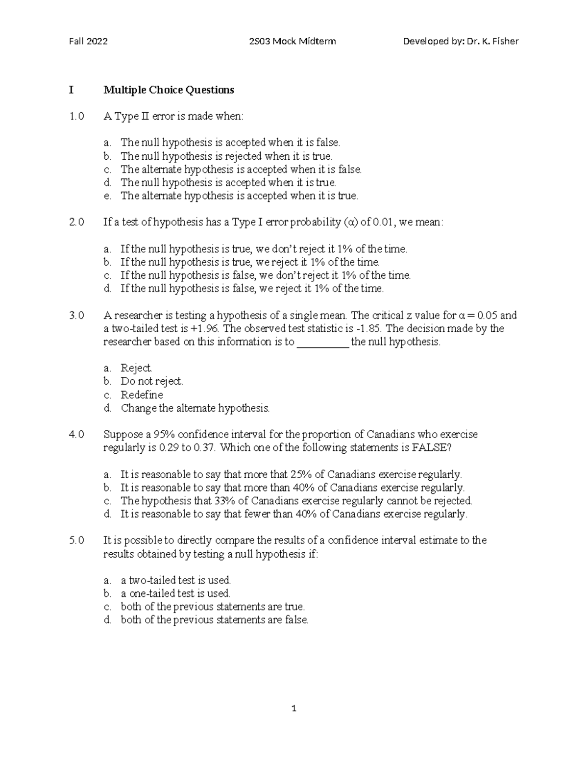Statistics Mock Midterm - I Multiple Choice Questions 1 A Type II error is made when: a. The ...