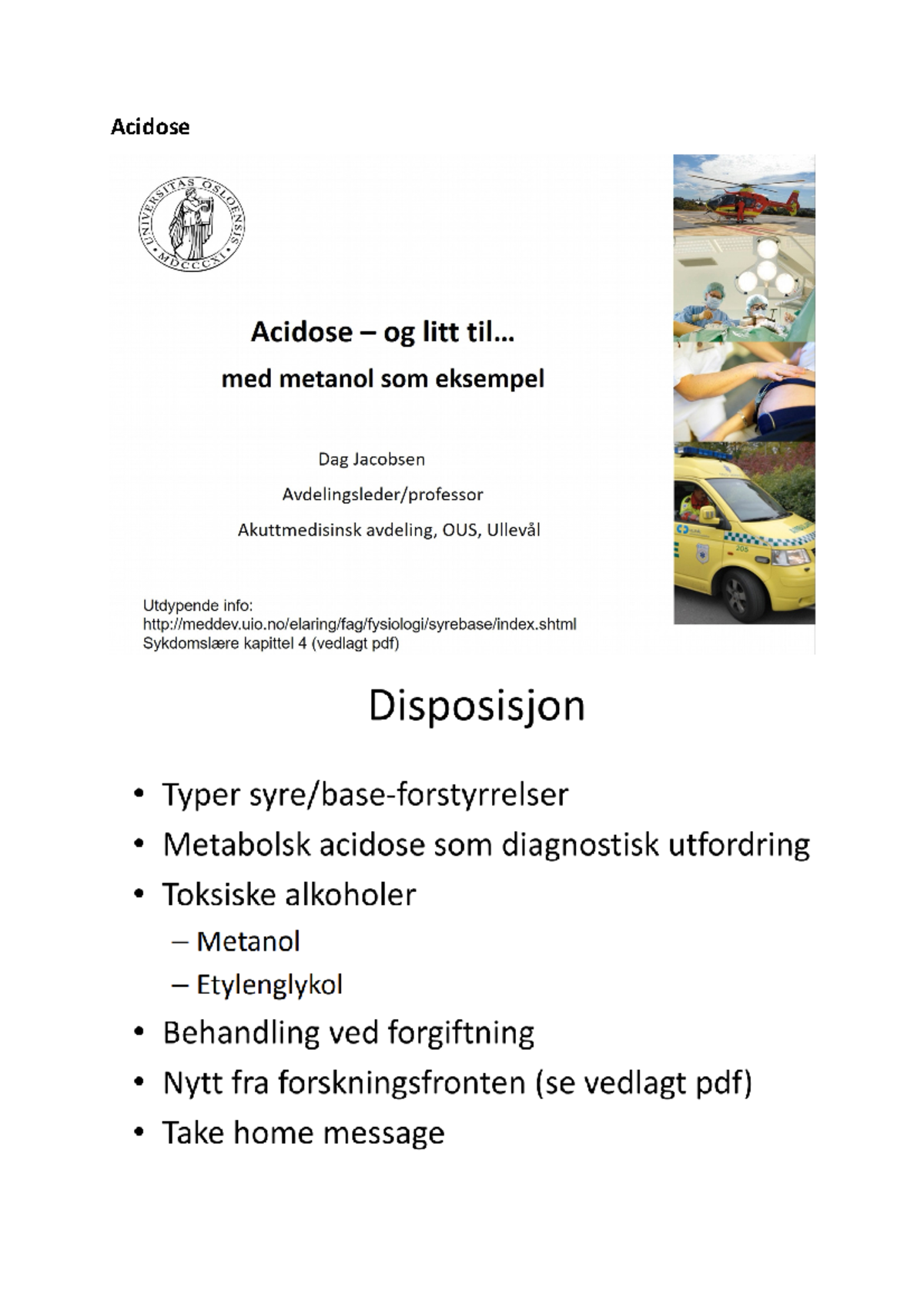 Acidose - Acidose Metabolsk acidose = pH forstyrrelser. Skal vi ...