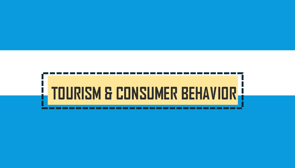 Consumer behavior - TOURISM & CONSUMER BEHAVIOR STAGE 1 : NEED/PROBLEM ...