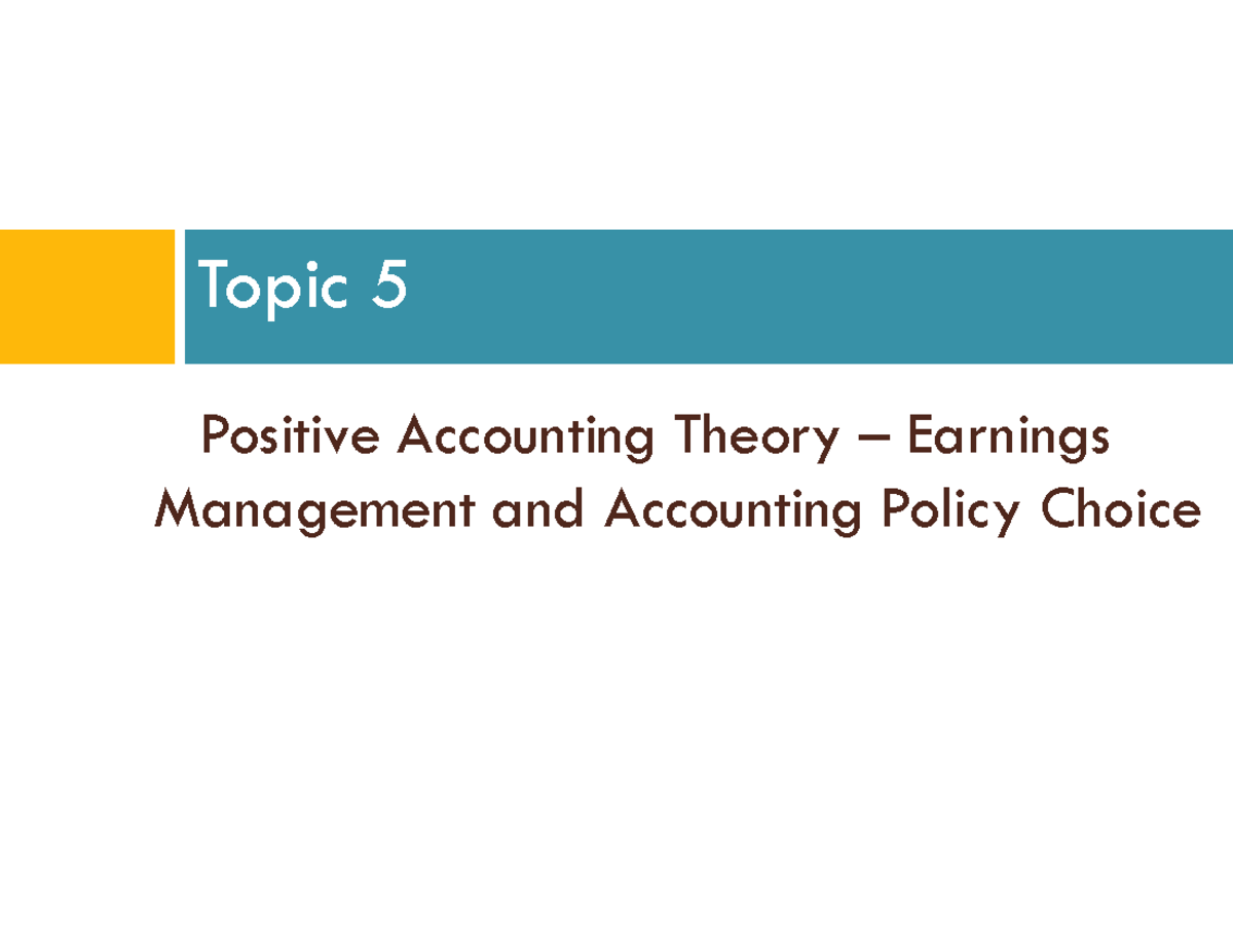 Topic 5 - LECTURE - Positive Accounting Theory – Earnings Management ...