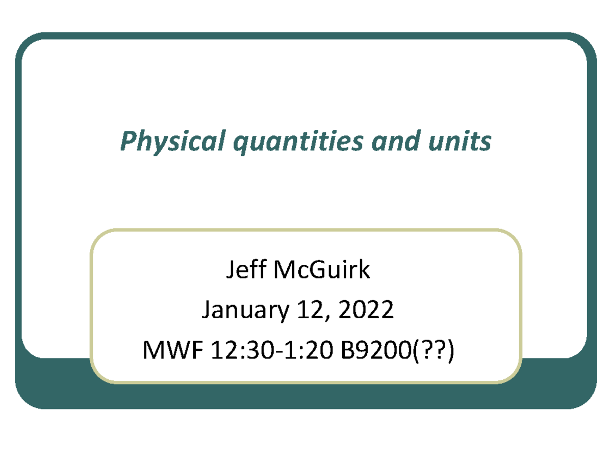 PHYS100 Lecture 5 Notes - Physical quantities and units Jeff McGuirk ...