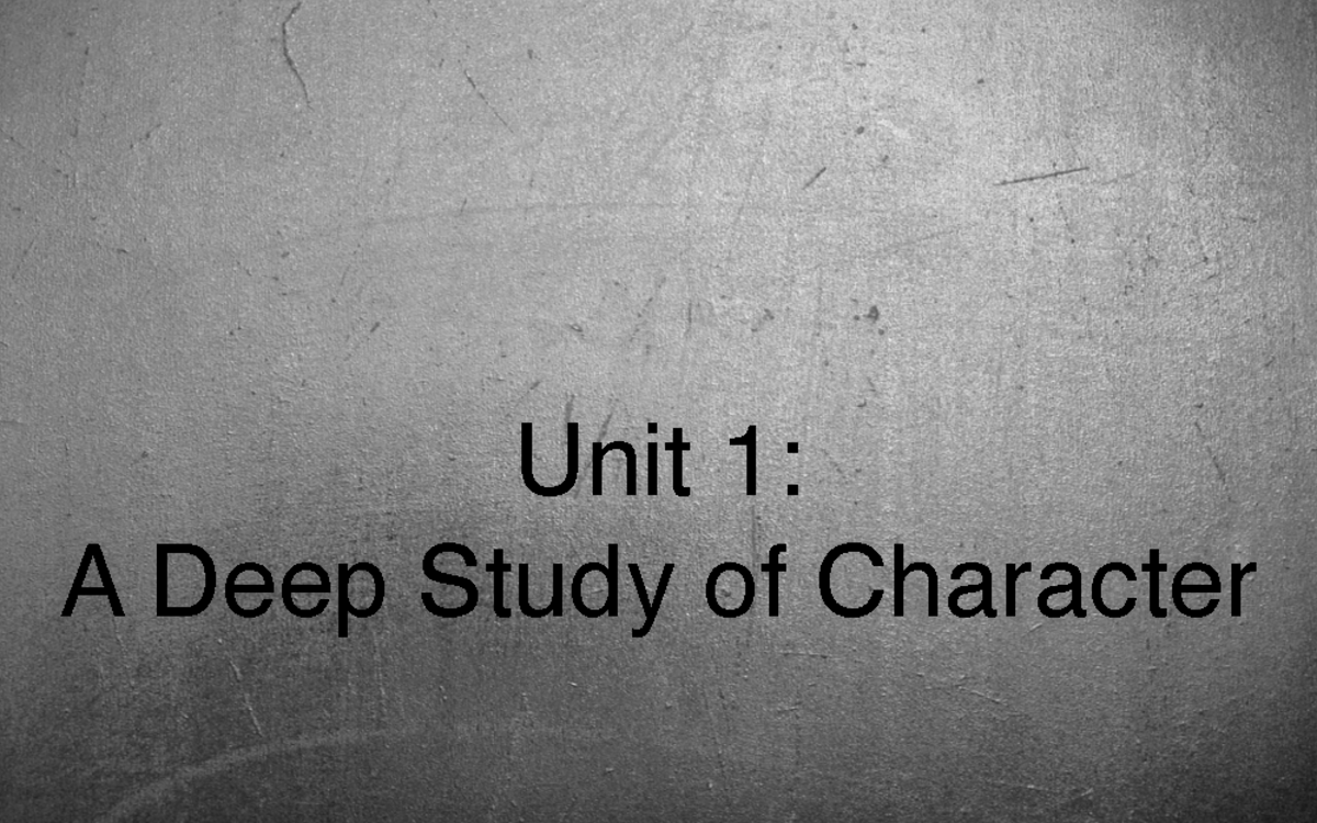 Deep Studyof Character Bend I-1 - Unit 1: A Deep Study of Character 3 ...