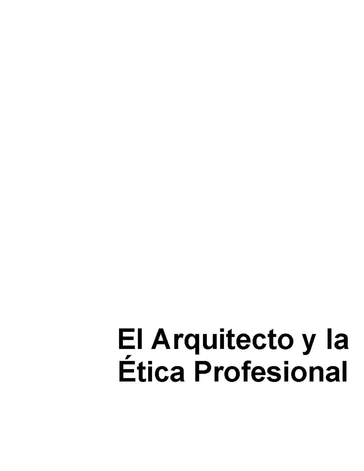 Etica ARQ PDF - El Arquitecto y la Ética Profesional I. Introducción El presente documento se ha ...