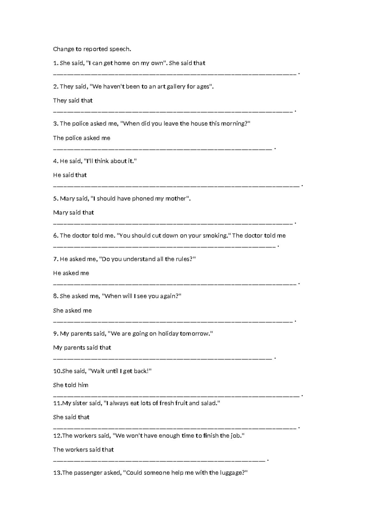 Exercices reported speech - Change to reported speech. She said, "I can ...