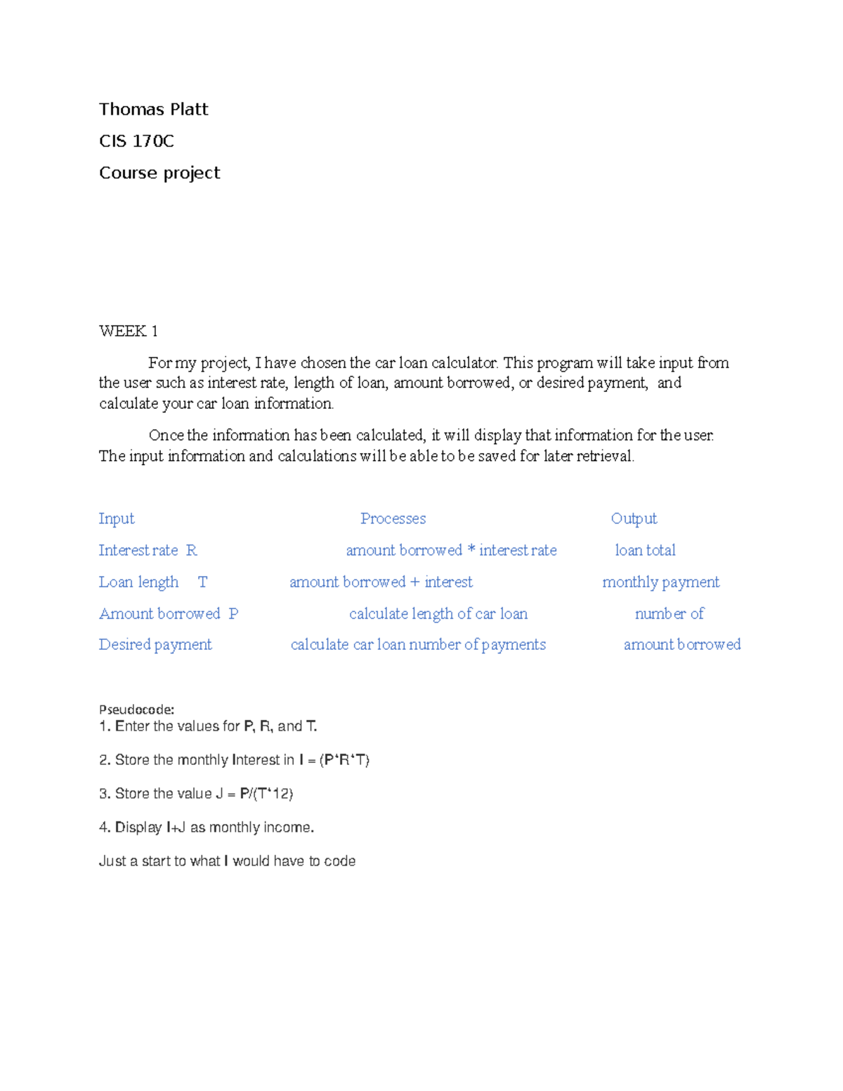 CIS 170C Course project week 1 - Thomas Platt CIS 170C Course project WEEK 1 For my project, I ...