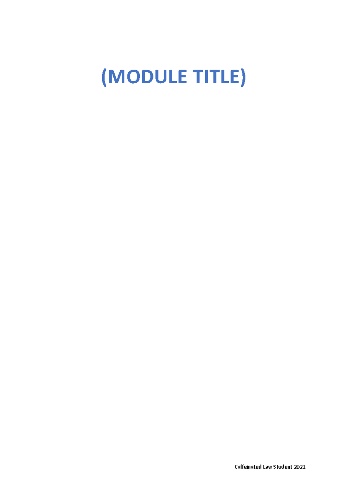 Notes Template - (MODULE TITLE) Caffeinated Law Student 2021 TITLE FOR ...