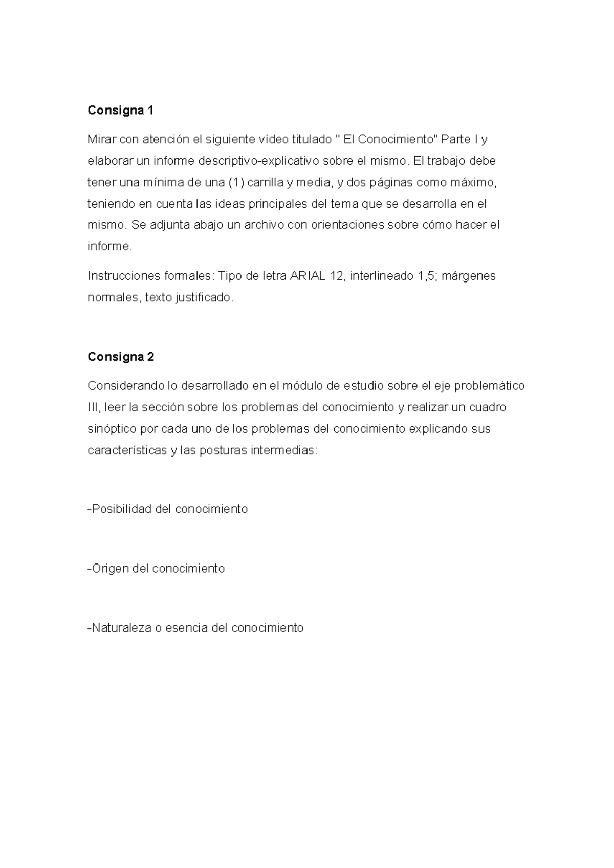 TP3- EL Conocimiento - Consigna 1 Mirar con atención el siguiente vídeo titulado " El - Studocu