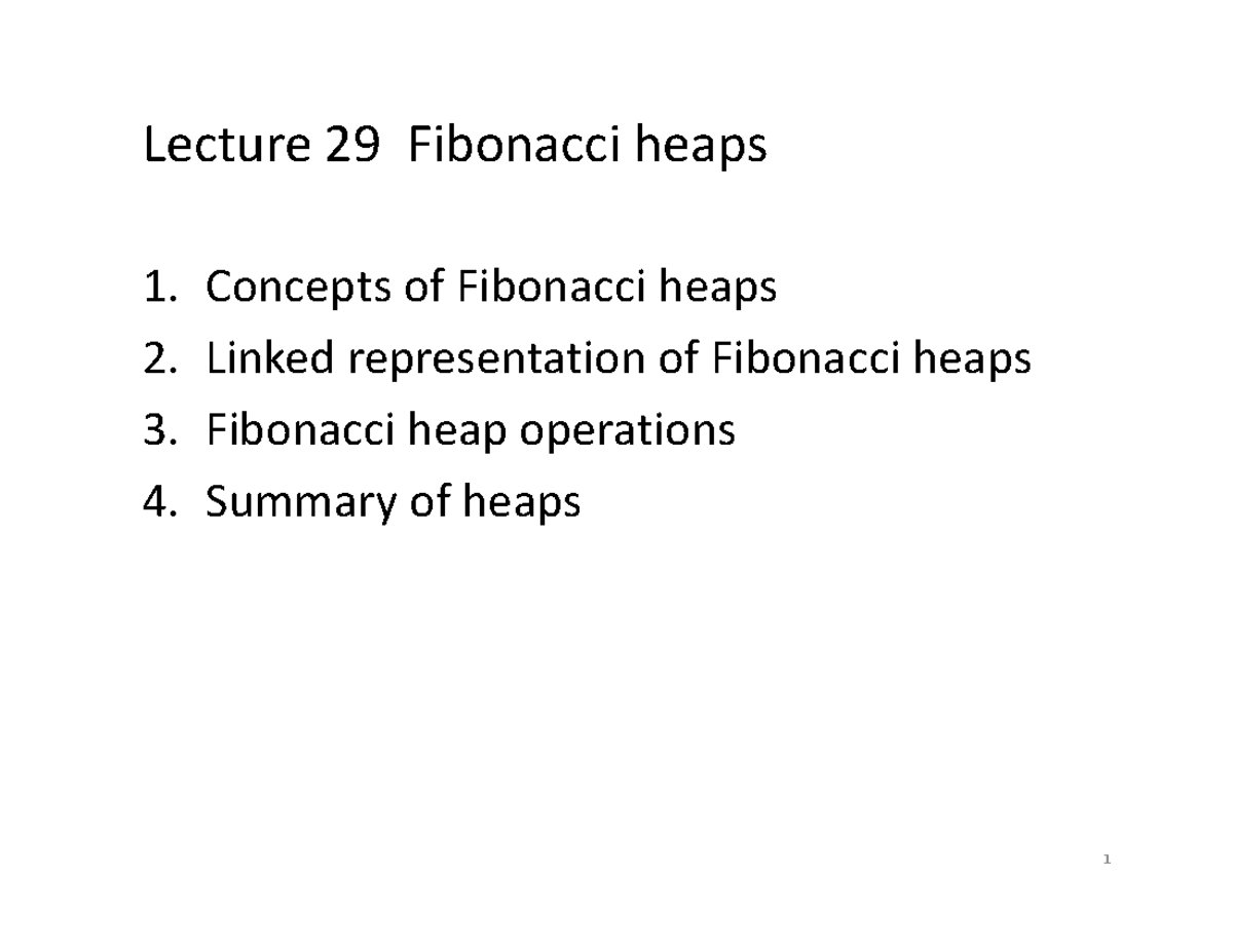 Cp264 Lecture 29 Fibonacci Heap Lecture 29 Fibonacci Heaps 1 Concepts Of Fibonacci Heaps 2 